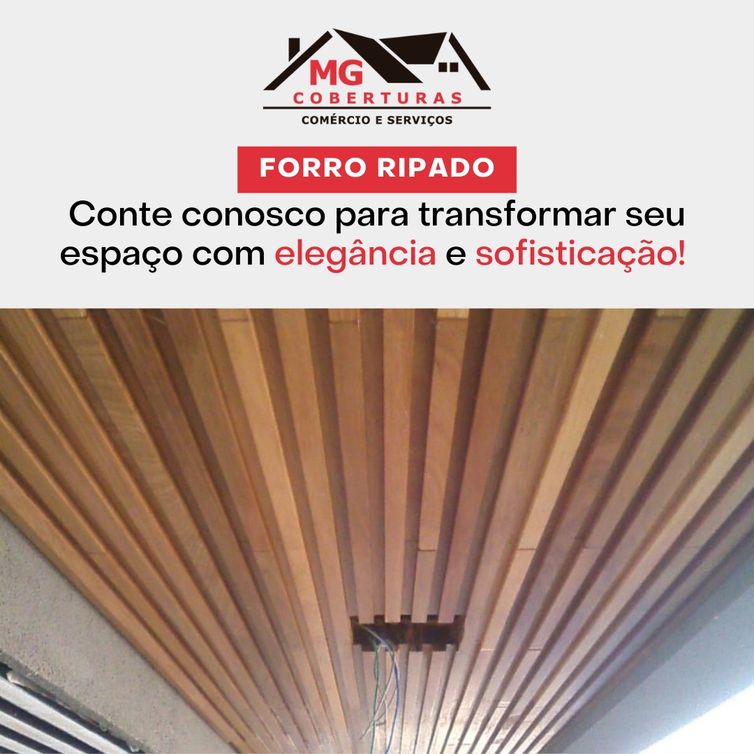 Nosso forro ripado é feito com materiais de alta qualidade - MG Coberturas